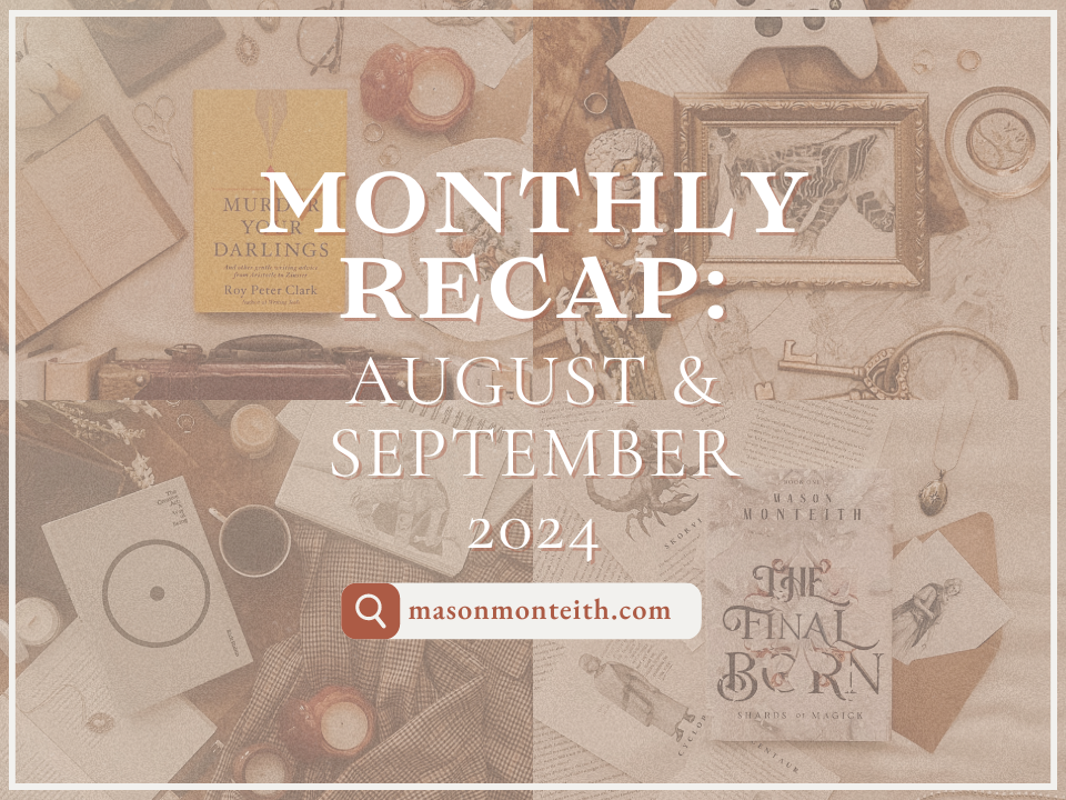 Monthly Recap: August and September 2024 – Mason Monteith, Author Blog